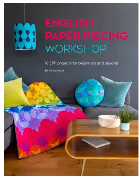 English Paper Piecing Workshop: 18 Epp Projects for Beginners and Beyo ...